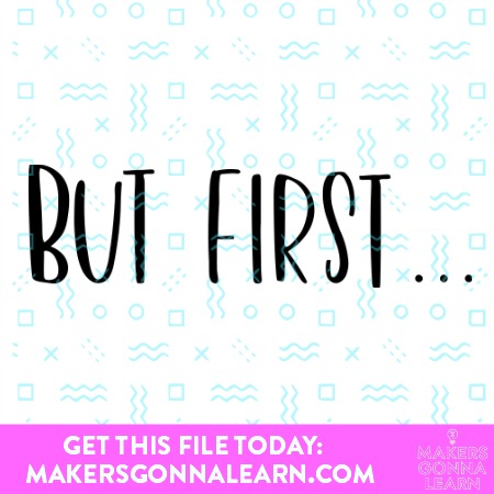 But first... - Makers Gonna Learn