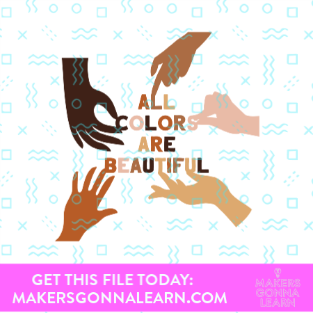 Equality - All Colors Are Beautiful - Makers Gonna Learn