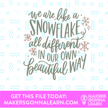 We Are Like A Snowflake - Makers Gonna Learn