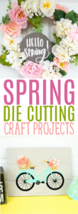Spring Die Cutting Craft Projects - Makers Gonna Learn