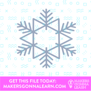 Snowflake Pattern - Makers Gonna Learn